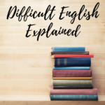 Difficult English Explained - Learn English!